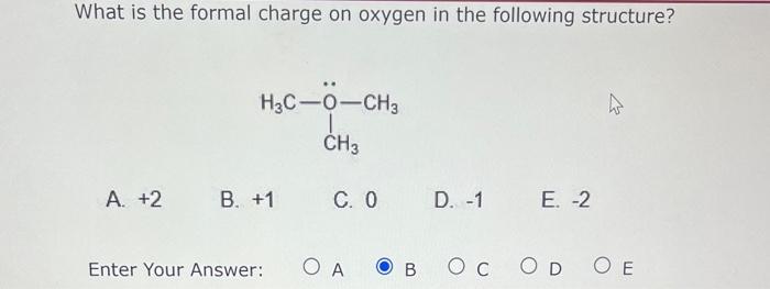 Solved What is the formal charge on oxygen in the following | Chegg.com