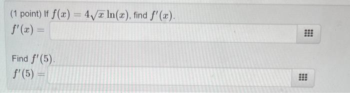 Solved (1 point) If f(x)=4xln(x) f′(x) Find f′(5). f′(5 | Chegg.com