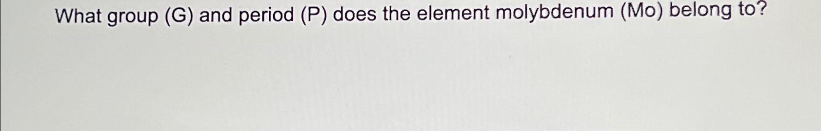 Solved What group (G) ﻿and period (P) ﻿does the element | Chegg.com
