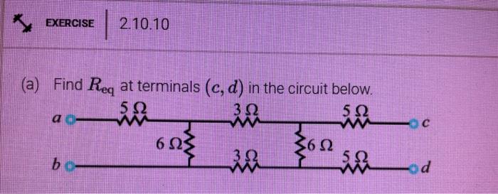 Solved (a) Find Req at terminals (c,d) in the circuit | Chegg.com