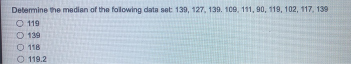 Solved Determine the median of the following data set: 139, | Chegg.com