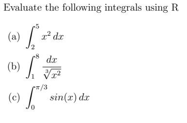 Solved Evaluate the following integrals using R (a) ∫25x2dx | Chegg.com