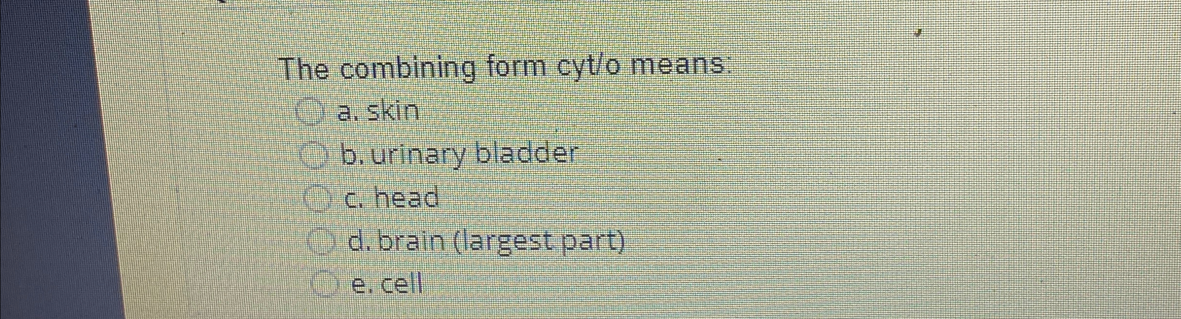 Solved The combining form cyt/o means:a. ﻿skinb. ﻿urinary | Chegg.com