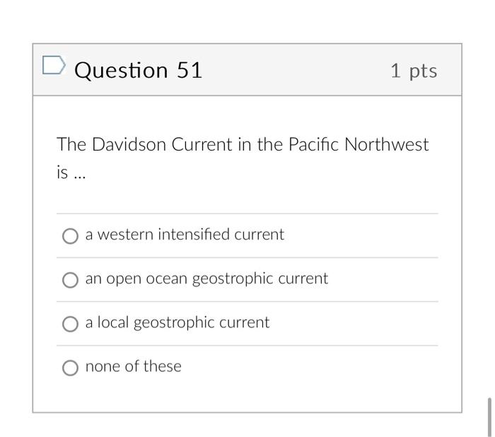 Solved Question 51 1 pts The Davidson Current in the Pacific | Chegg.com