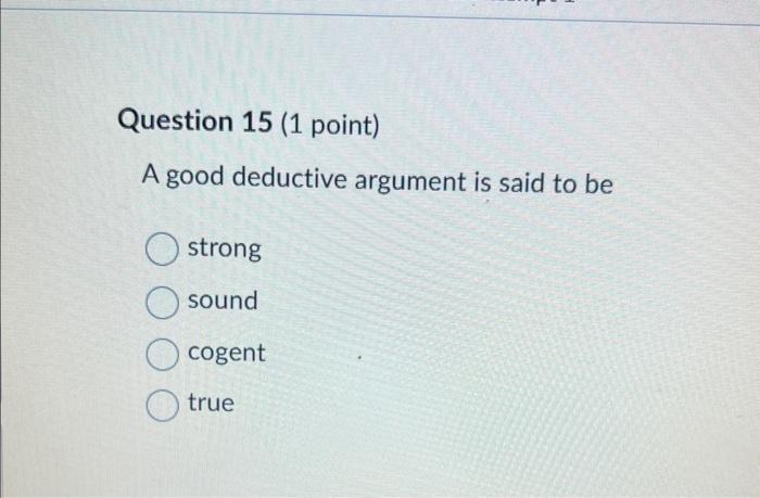 A good deductive argument is said to be strong sound | Chegg.com