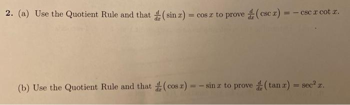 Solved 2. (a) Use the Quotient Rule and that 1 (sin x) = cos | Chegg.com