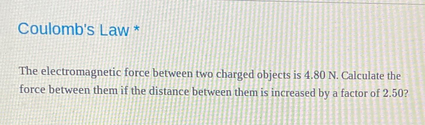 Solved Coulomb's Law *The electromagnetic force between two | Chegg.com