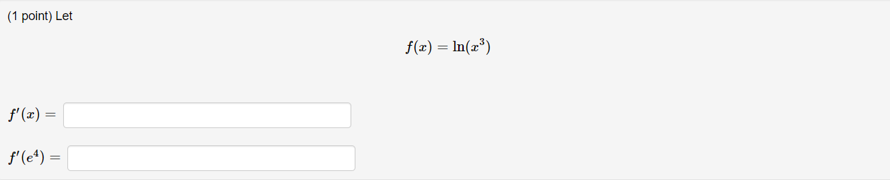 Solved (1 ﻿point) ﻿Letf(x)=ln(x3)f'(x)=f'(e4)= | Chegg.com