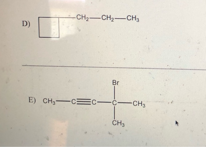 Solved -CH2-CHE F) CH2-CHE G) Br -CH2-CH2-CH3 D) Br E) CH3 | Chegg.com