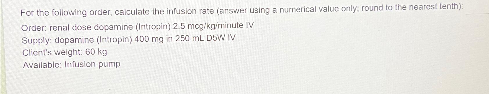 Solved For the following order, calculate the infusion rate | Chegg.com