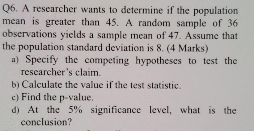 Solved Q6 A Researcher Wants To Determine If The Population