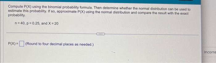 Solved Compute P(X) using the binomial probability formula. | Chegg.com