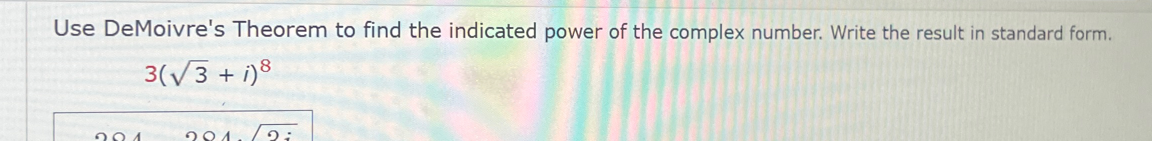 Solved Use DeMoivre's Theorem to find the indicated power of | Chegg.com
