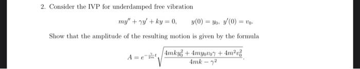 Solved 2. Consider the IVP for underdamped free vibration | Chegg.com