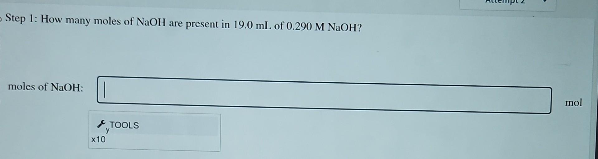 Solved Step 1: How many moles of NaOH are present in 19.0 mL | Chegg.com