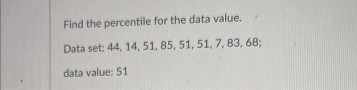 Solved Find the percentile for the data value. Data set: | Chegg.com