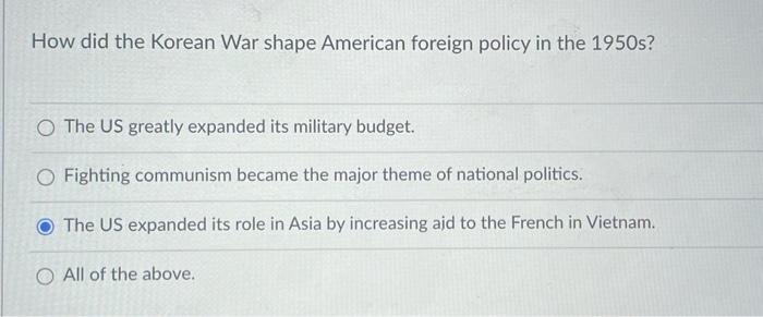 Solved How did the Korean War shape American foreign policy? | Chegg.com