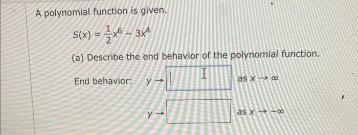 Solved A polynomial function is given. S(x)=21x6−3x4 (a) | Chegg.com