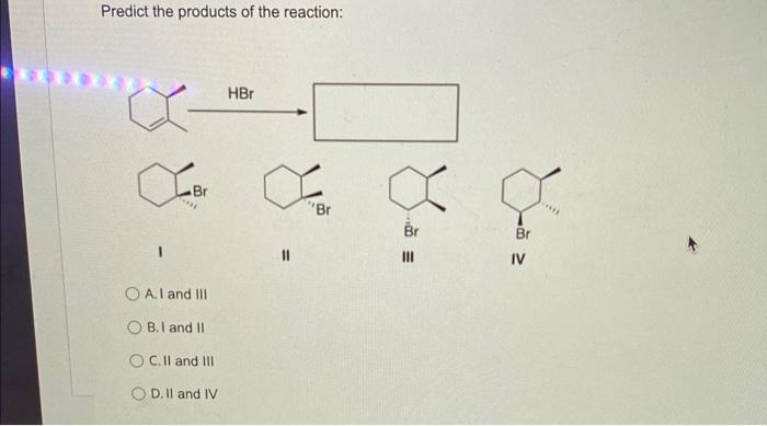 Solved Predict the product of the following reaction? III IV | Chegg.com