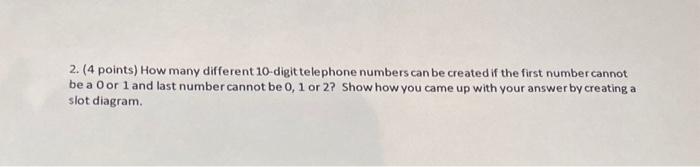 Solved 2. (4 points) How many different 10-digit telephone | Chegg.com