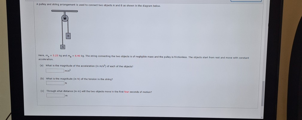 Solved A pulley and string arrangement is used to connect | Chegg.com