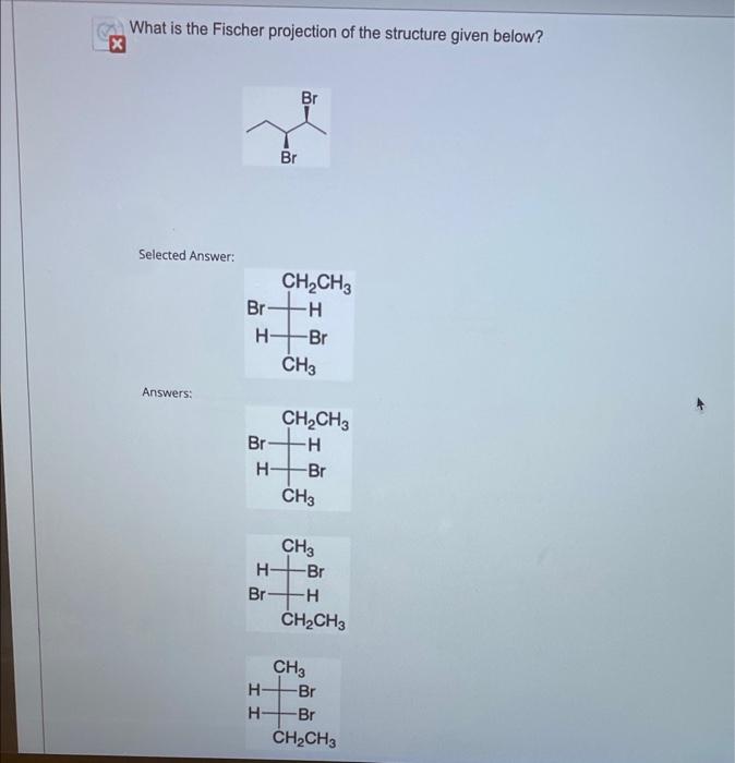 Solved What is the Fischer projection of the structure given | Chegg.com