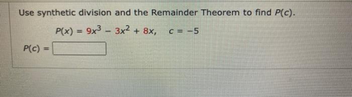 Solved Use synthetic division and the Remainder Theorem to | Chegg.com
