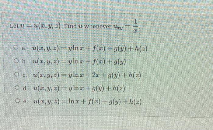 Solved Let u = u(x, y, z). Find u whenever Uzy 1 + O a. u(x, | Chegg.com