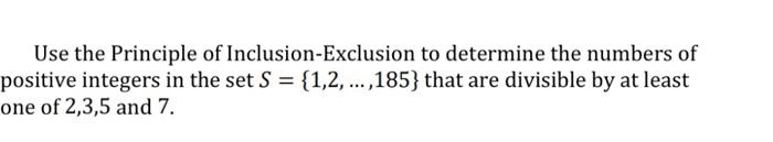 Solved Use the Principle of Inclusion-Exclusion to determine | Chegg.com