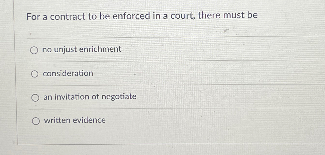 Solved For a contract to be enforced in a court, there must | Chegg.com
