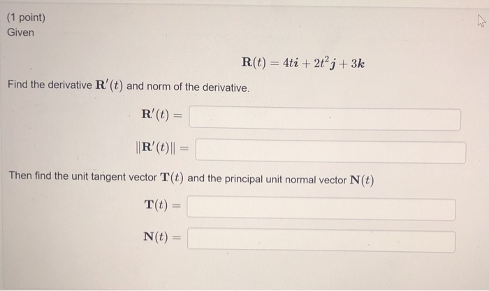 Solved (1 point) Given R(t) = 4ti + 2t j + 3k Find the | Chegg.com
