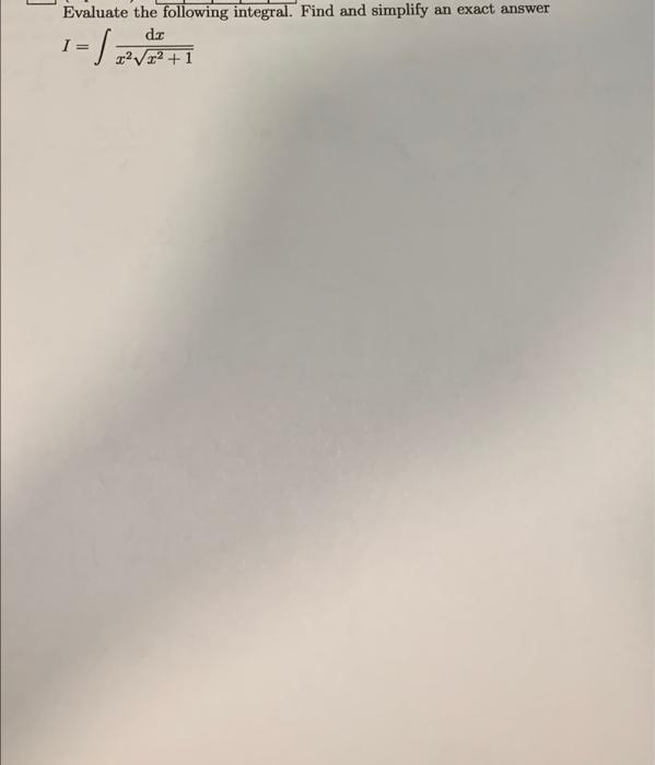 Solved Evaluate the following integral. Find and simplify an | Chegg.com