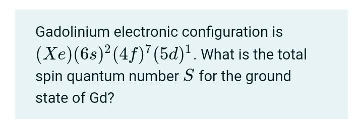 Solved Gadolinium electronic configuration is | Chegg.com