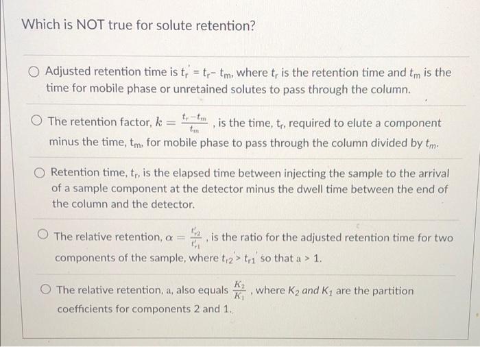 Solved Which is NOT true for solute retention? Adjusted | Chegg.com