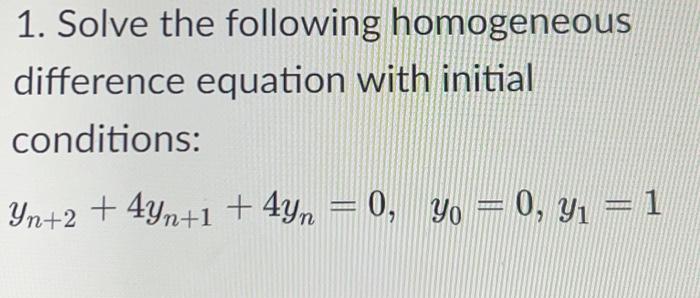 Solved 1. Solve the following homogeneous difference | Chegg.com