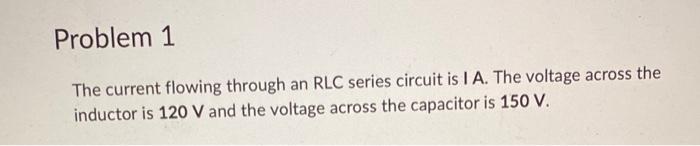 Solved The current flowing through an RLC series circuit is | Chegg.com