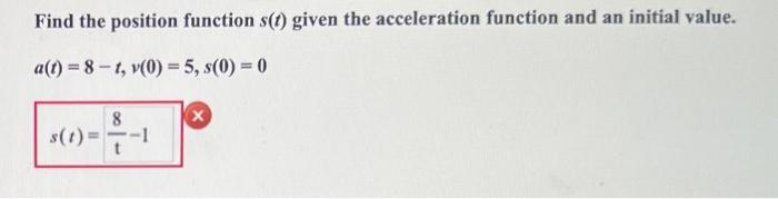 Solved Find the position function s(t) given the | Chegg.com