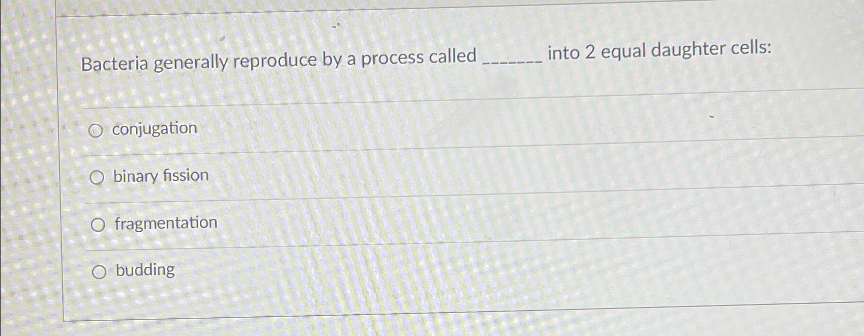 Solved Bacteria generally reproduce by a process called | Chegg.com