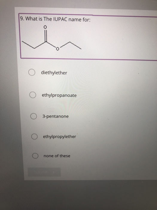 Solved 9. What is The IUPAC name for: diethylether | Chegg.com