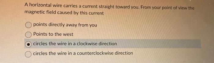 Solved A horizontal wire carries a current straight toward | Chegg.com