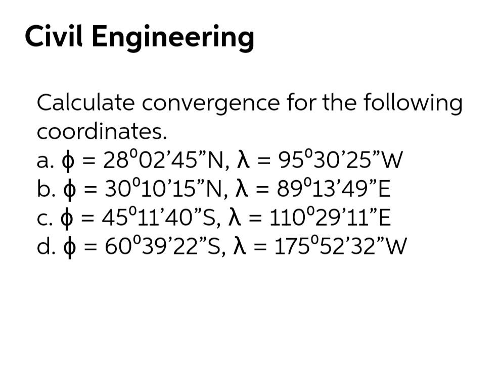 Solved Civil Engineering = Calculate convergence for the | Chegg.com