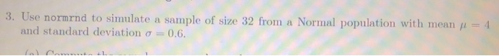 Solved 3. Use normrnd to simulate a sample of size 32 from a | Chegg.com