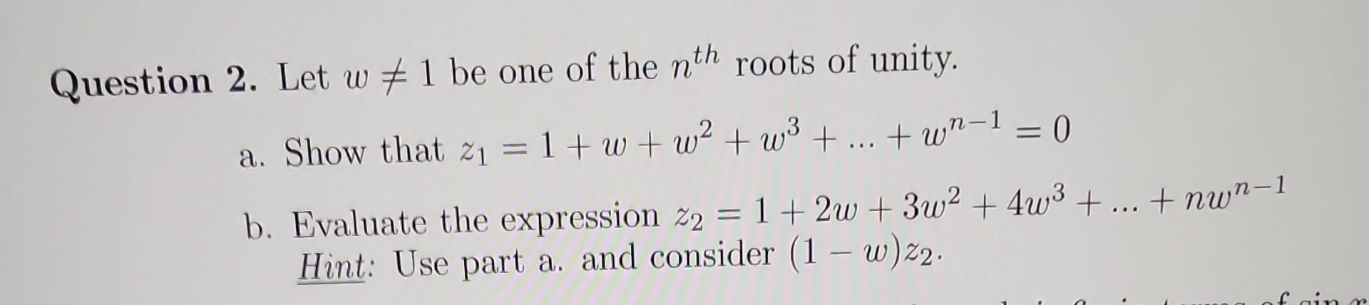 Solved 2. Let w =1 be one of the nth roots of unity. a. Show | Chegg.com