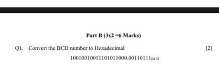 Solved Part B (3x2 6 Marks) Q1. Convert the BCD number to | Chegg.com