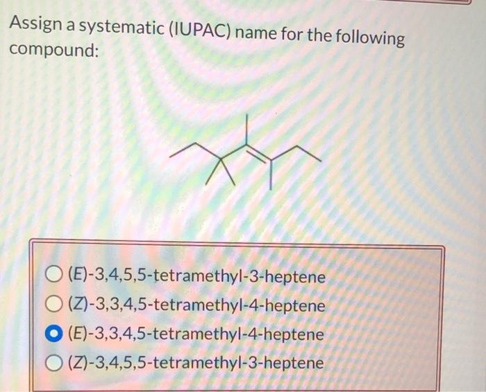 Solved Assign a systematic (IUPAC) name for the following | Chegg.com