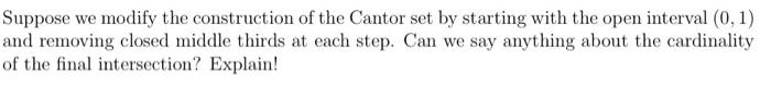 Solved Suppose we modify the construction of the Cantor set | Chegg.com