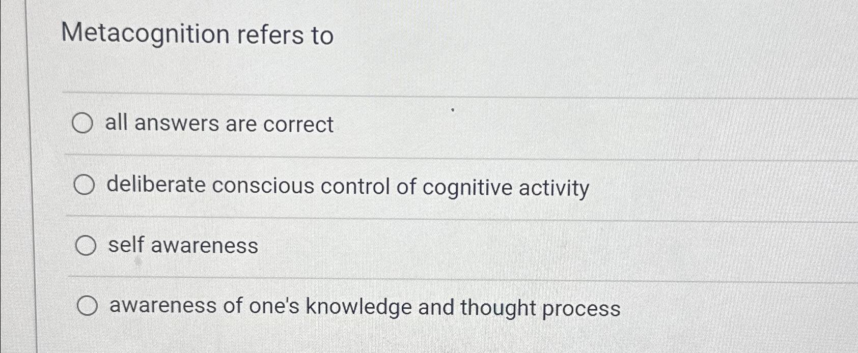 Solved Metacognition refers toall answers are | Chegg.com