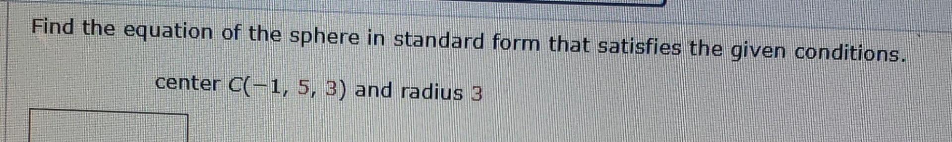 Solved Find the equation of the sphere in standard form that | Chegg.com