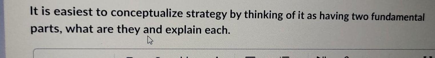 Solved It is easiest to conceptualize strategy by thinking | Chegg.com