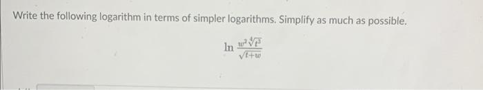 Solved Write the following logarithm in terms of simpler | Chegg.com